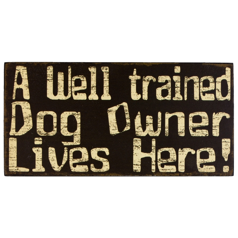 Dog Well Trained Owner Wood Sign – Old Glory